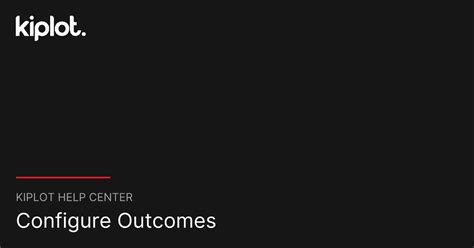 Configure Outcomes Kiplot Help Center Configure Outcomes Kiplot Help Center