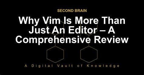 Why Vim Is More Than Just An Editor A Comprehensive Review