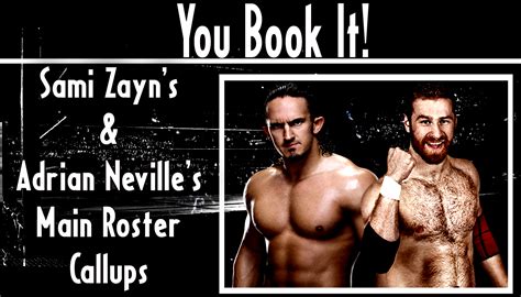 How Would You Book It Sami Zayns And Adrian Nevilles Call Up To The