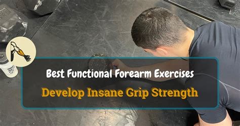 10 Best Functional Forearm Exercises For Insane Grip Strength
