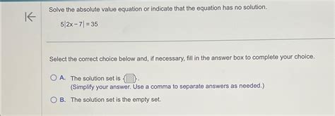 Solved Solve The Absolute Value Equation Or Indicate That Chegg