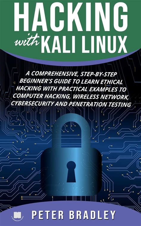 Hacking With Kali Linux A Comprehensive Step By Step Beginners Guide To Learn Ethical