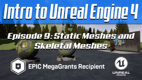 Intro To Unreal Engine 4 Episode 9 Static Meshes And Skeletal Meshes