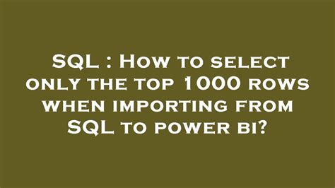 Sql How To Select Only The Top 1000 Rows When Importing From Sql To
