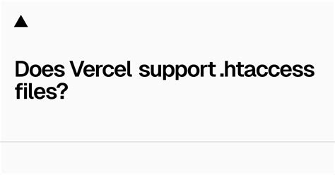 Does Vercel Support Htaccess Files