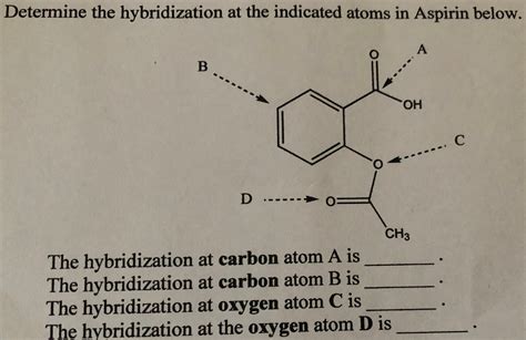 Solved Determine The Hybridization At The Indicated Atoms In