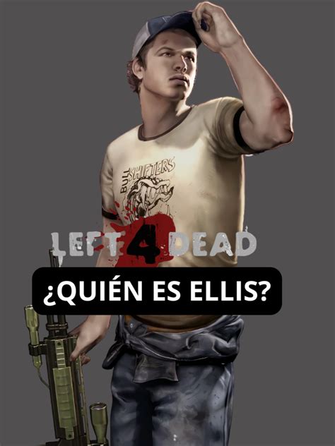 ¿quién Es Ellis De Left 4 Dead 2 Tiktok