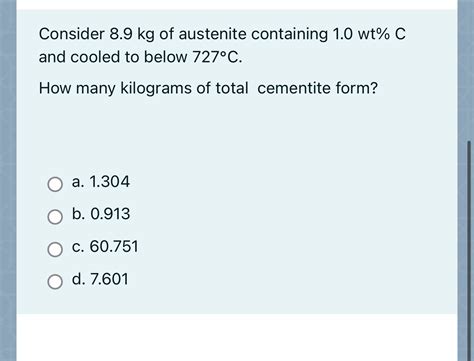 Consider 8 9kg ﻿of Austenite Containing 1 0wt C ﻿and