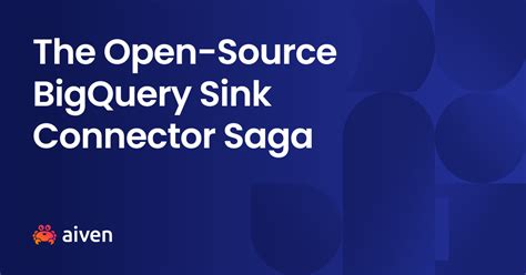 The Open Source Bigquery Sink Connector Saga
