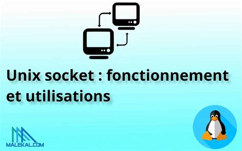 unix socket fonctionnement et utilisations