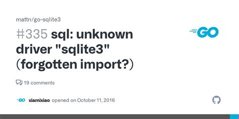 Sql Unknown Driver Sqlite3 Forgotten Import Issue 335 Mattn