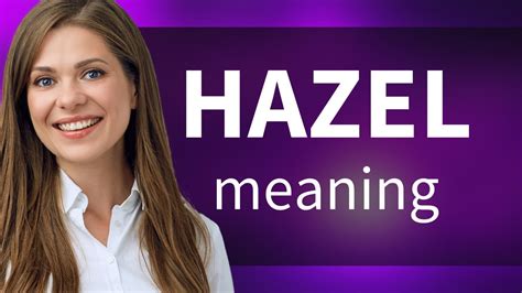 Hazel Hazel Definition Youtube