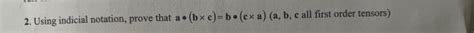 Solved 2 Using Indicial Notation Prove That
