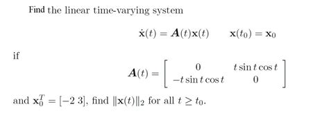 Solved Find The Linear Time Varying System X T A T X T