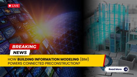 How Building Information Modeling Bim Powers Connected Preconstruction