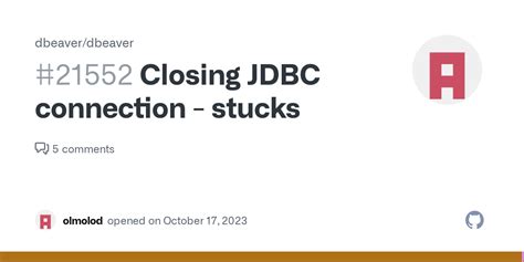 Closing Jdbc Connection Stucks · Issue 21552 · Dbeaverdbeaver · Github