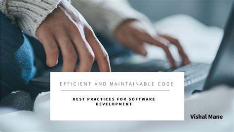 Efficient And Maintainable Code Best Practices For Software Development