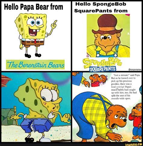 Hello Spongebob Squarepants From Hello Papa Bear From Just A Minute Said Papa But As He