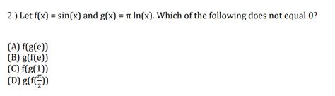 Solved 2 Let f x sin x and g x πln x Which of the Chegg com