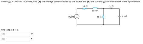 Solved Given Vst 100 Cos 100t Volts Find A The Average Chegg Com