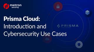 Prisma Cloud Introduction And Cybersecurity Use Cases