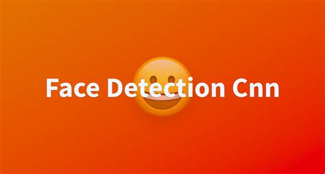 Face Detection Cnn A Hugging Face Space By Celebrate Ai