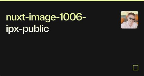 Nuxt Image 1006 Ipx Public Codesandbox