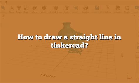 How To Draw A Straight Line In Tinkercad Answer 2022