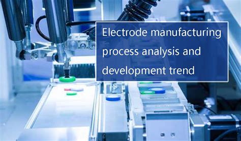 Analysis Of Lithium Ion Battery Electrode Manufacturing Technology