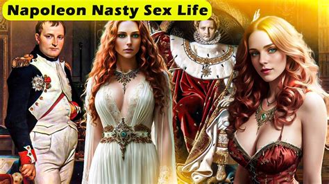 Super Insane Sex Life Of Napoleon Bonaparte Youtube