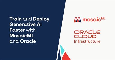 Accelerating Generative Ai Model Training Mosaicmls Strategic Partnership With Oracle Cloud