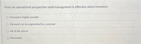 Solved From An Operational Perspective Yield Management Is