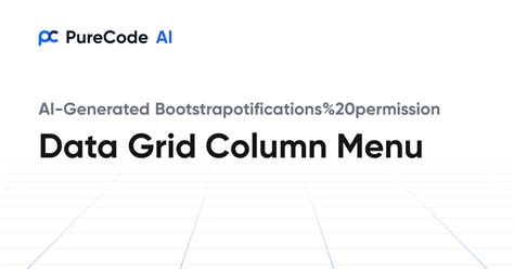 Build Great Bootstrapotifications Permission Data Grid Column Menu