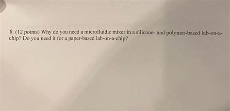Solved 8 12 Points Why Do You Need A Microfluidic Mixer