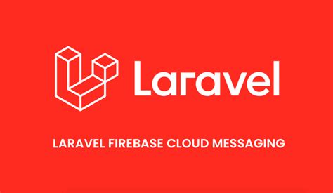 Use Firebase Cloud Messaging In Laravel Kutia