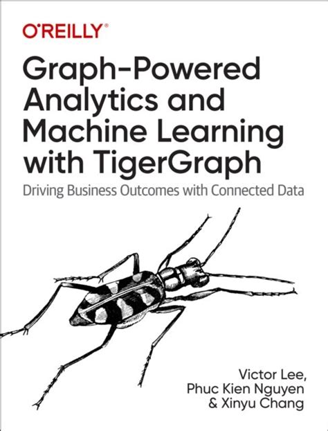Graph Powered Analytics And Machine Learning With Tigergraph Driving