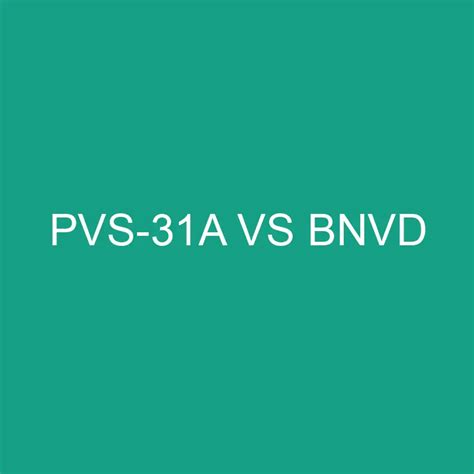 Pvs 31a Vs Bnvd Differencess