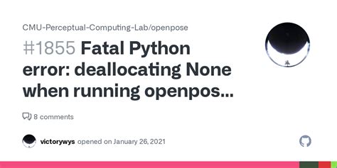 Fatal Python Error Deallocating None When Running Openpose Python For Thousands Of Times