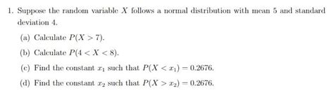 Solved 1 Suppose The Random Variable X Follows A Normal