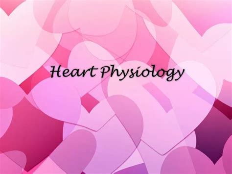 PPT Understanding Cardiac Physiology Heart S Electrical System And Practical Applications
