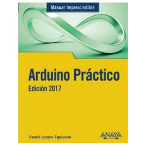 Libro Arduino Practico Edición 2017 Isbn9788441538382 Libros Técnicos Online Comprar Precio