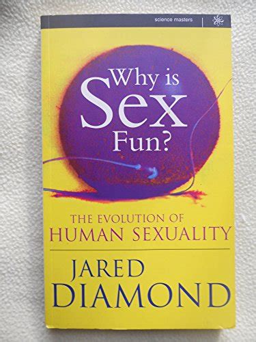 Why Is Sex Fun The Evolution Of Human Sexuality Abebooks Diamond Jared