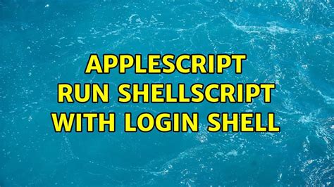 Applescript Run Shellscript With Login Shell 2 Solutions Youtube