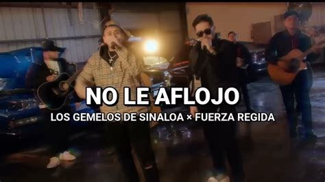 No Le Aflojo Fuerza Regida × Los Gemelos De Sinaloa Corridos 2022