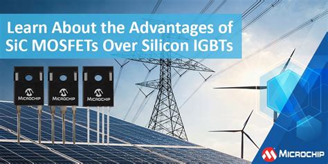 Microchiptech On Twitter Advantages Of Sic Mosfets Over Silicon Igbts Include Lower Switching