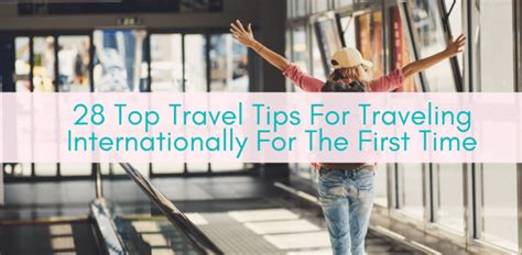 28 Top Travel Tips For Traveling Internationally For The First Time