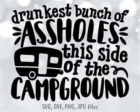 Drunkest Bunch Of Assholes This Side Of The Campground Etsy