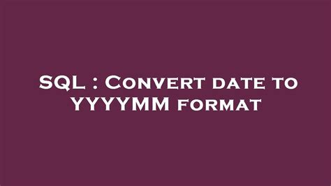 Sql Convert Date To Yyyymm Format Youtube