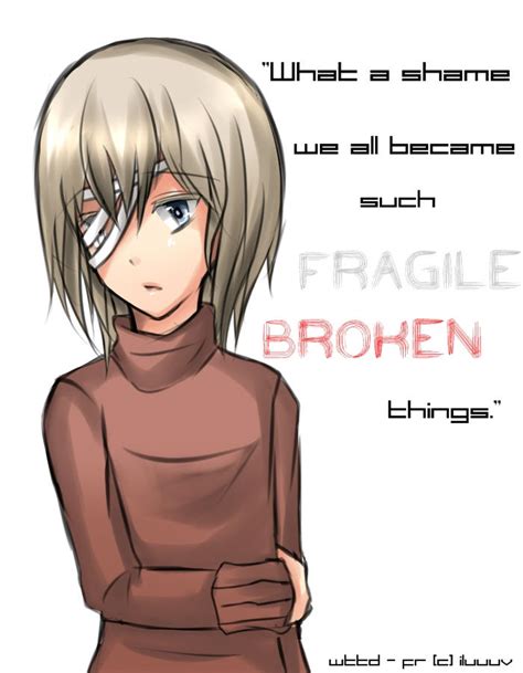 Wttd Fragile Broken By Luvpancake On Deviantart