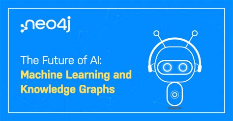 The Future Of Ai Machine Learning And Knowledge Graphs